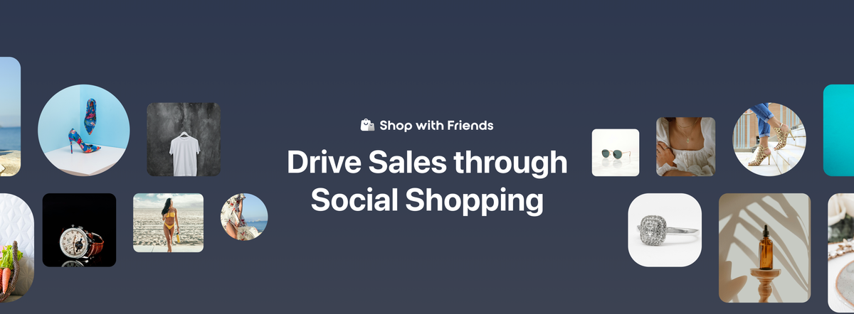 Shop with Friends - Drive Social Growth